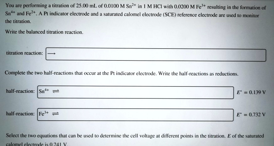 SOLVED: You are performing titration of 25.00 mL of 0.0100 M Sn2+ in HCl with 0.0200 M Fe2 ...