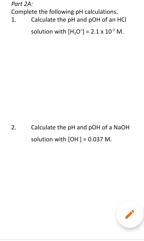 SOLVED: Part 2A: Complete the following pH calculations. Calculate the pH and pOH of an HCl ...