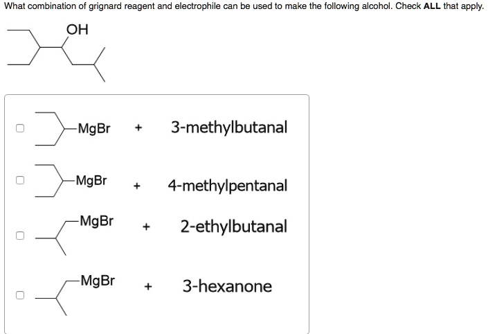 What combination of grignard reagent and lectrophile can be...