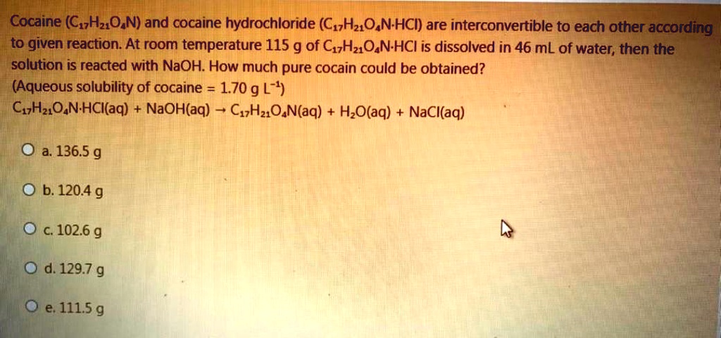SOLVED: Cocaine (C17H21NO4) and cocaine hydrochloride (C17H21NO4-HCl ...