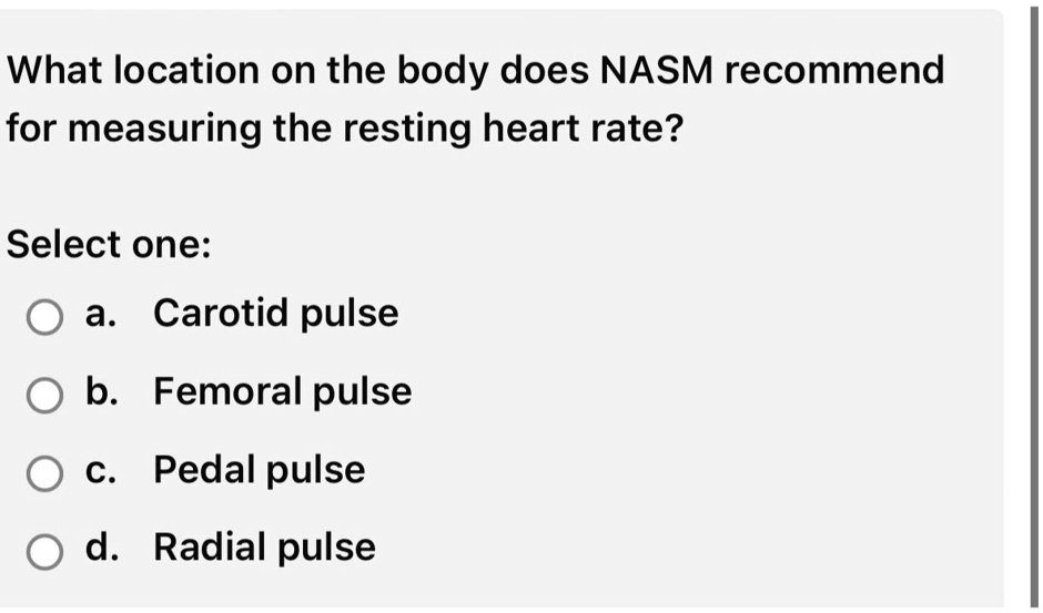 SOLVED: What location on the body does NASM recommend for measuring the ...