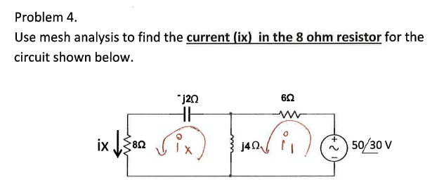 SOLVED: Problem 4. Use mesh analysis to find the current (ix) in the 8-ohm resistor for the ...