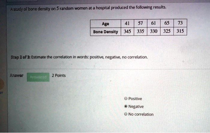 A study of bone density on 5 random women at a hospital produced the ...