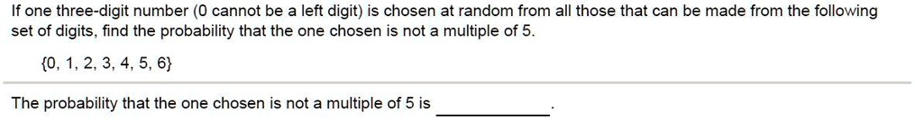 if one three digit number 0 cannot be a left digit is chosen at random from all those that can ...