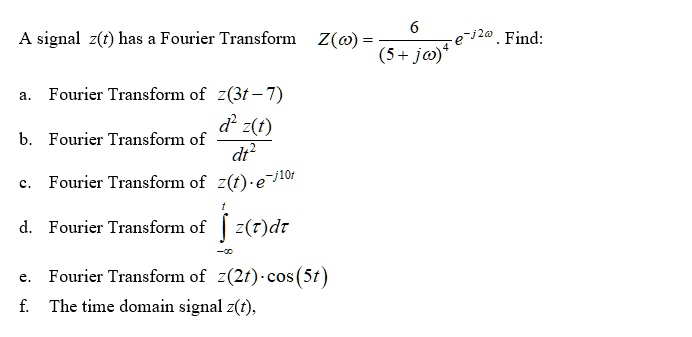 Solved A Signal Zt Has Fourier Transform ZÏ‰ J20 Find 5 JÏ‰ Fourier Transform Of Z 