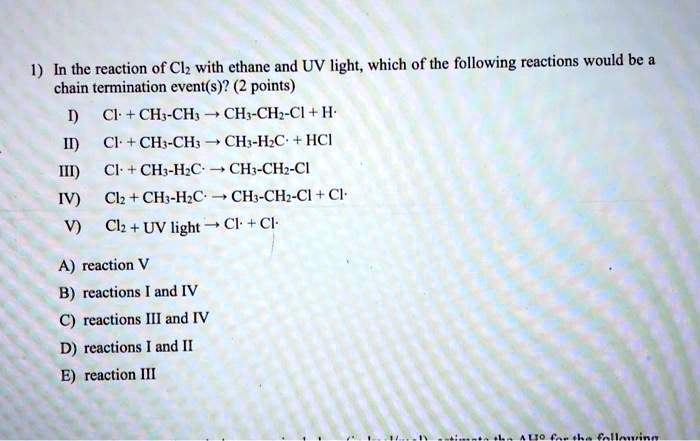 SOLVED: In the reaction of Cl2 with ethane and UV light, which of the ...