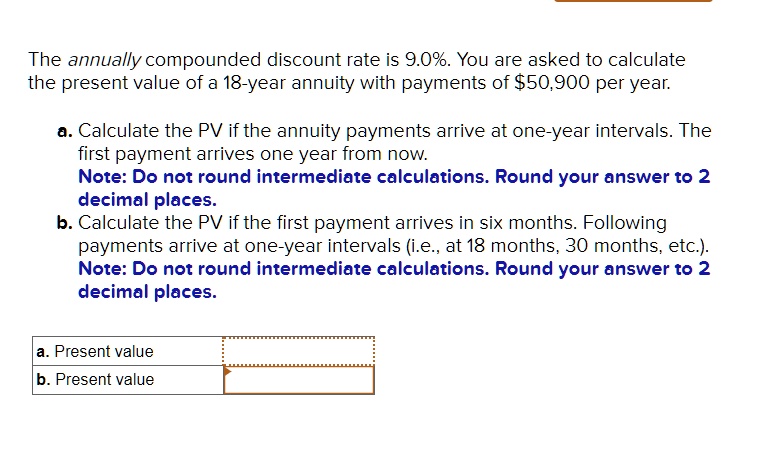 SOLVED: Texts: The annually compounded discount rate is 9.0%. You are asked to calculate the ...
