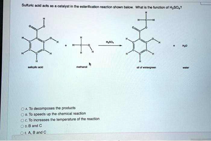 SOLVED: Sulfurc acid acts as catalyst in tho usterficatilon reaction ...