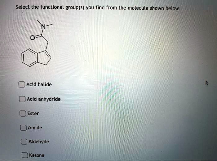 SOLVED: Select the functional group(s) you find from the molecule shown ...