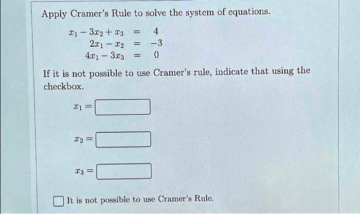 Apply Cramer's Rule to solve the system of equations. x1