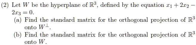SOLVED:(2) Let W be the hyperplane of R3_ defined by the equation â‚¬1 ...