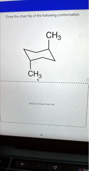 SOLVED: Draw the chair flip of the following conformation: CH3 CH3 Select to Draw - Chair Flip