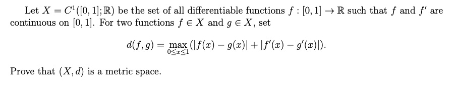 SOLVED: Let X = Cl([o, 1;R) be the set of all differentiable functions f [0, 1] R such that f ...