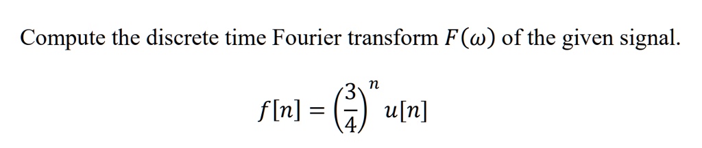 Solved Compute The Discrete Time Fourier Transform F W Of The Given