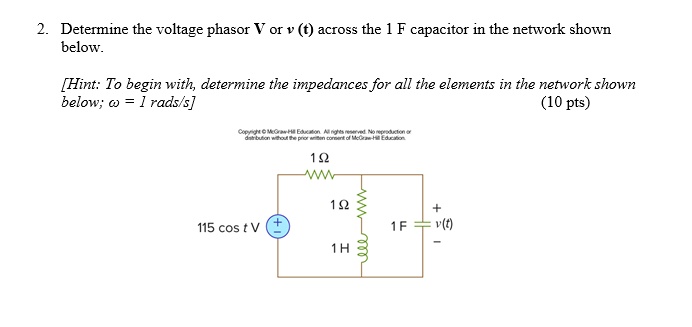 2. Determine the voltage phasor V or v(t) across the 1 F capacitor in the network shown below ...