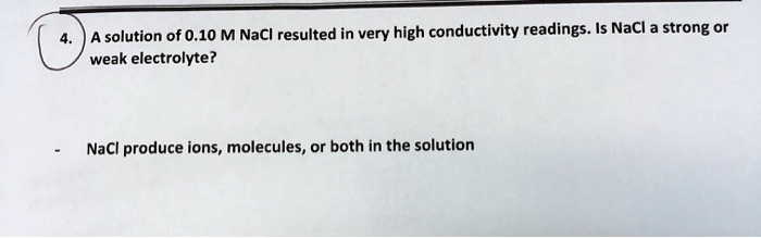 SOLVED: solution of 0.10 M NaCl resulted in very high conductivity ...