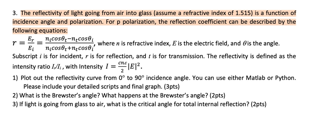 [GET ANSWER] 3. The reflectivity of light going from air into glass (assume a refractive index ...