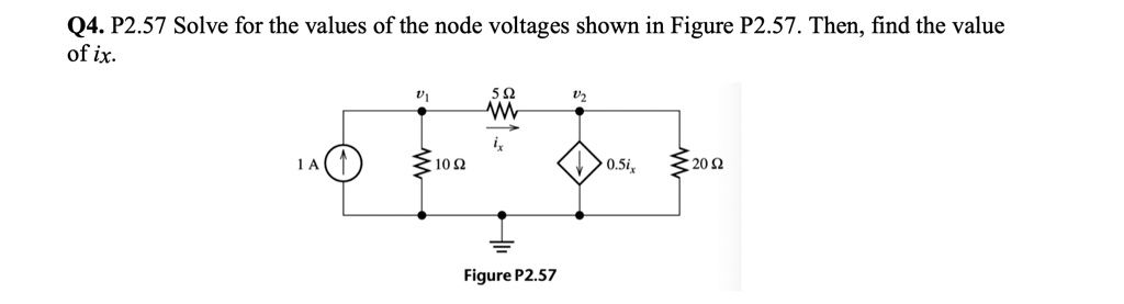 Q4. P2.57 Solve for the values of the node voltages shown in Figure P2 ...