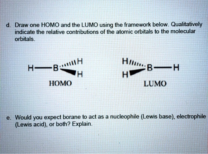 SOLVED:Draw one HOMO and the LUMO using the framework below ...