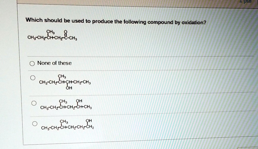 Solved Which Should Be Used To Produce The Following Compound By