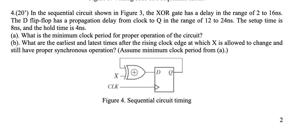 SOLVED: 4. (20') In the sequential circuit shown in Figure 3, the XOR gate has a delay in the ...