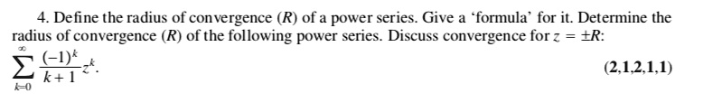 SOLVED: Define the radius of convergence (R) of a power series. Give ...