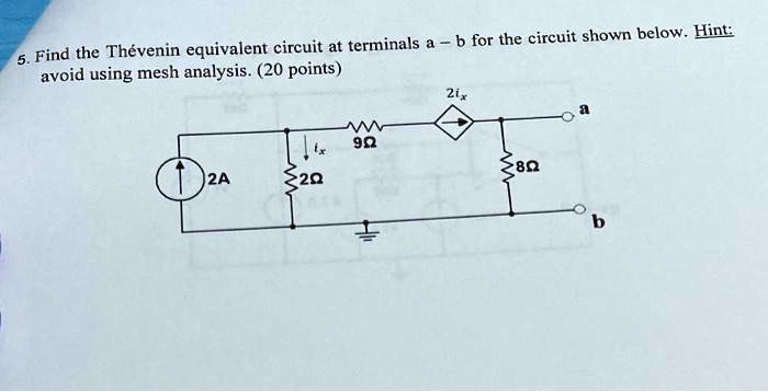 SOLVED: for the circuit shown below. Hint: Find the Thevenin equivalent circuit at terminals ...