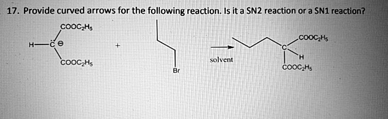 SOLVED: 17 Provide curved arrows for the following reaction. Is it a ...