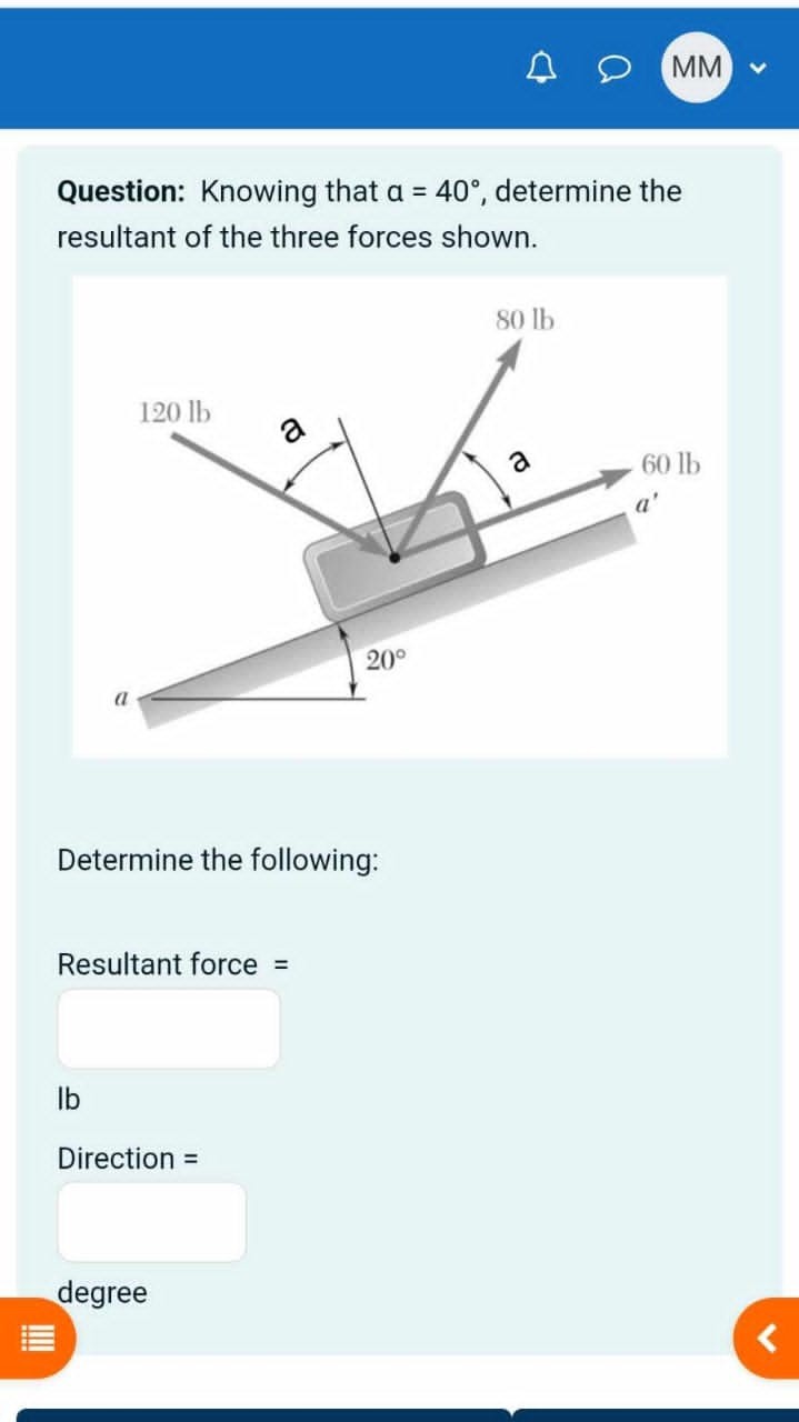 Question: Knowing that a=40^∘, determine the resultant of the three forces shown. Determine the ...