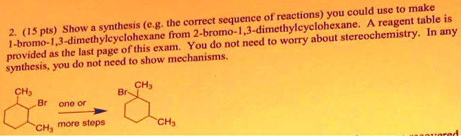 2. (15 pts) Show a synthesis (e.g. the correct sequence of reactions) you could use to make 1 ...