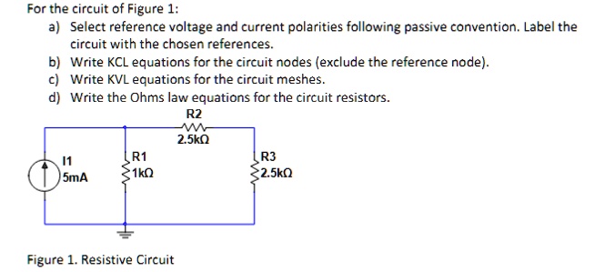 SOLVED: For the circuit of Figure 1: a) Select reference voltage and current polarities ...