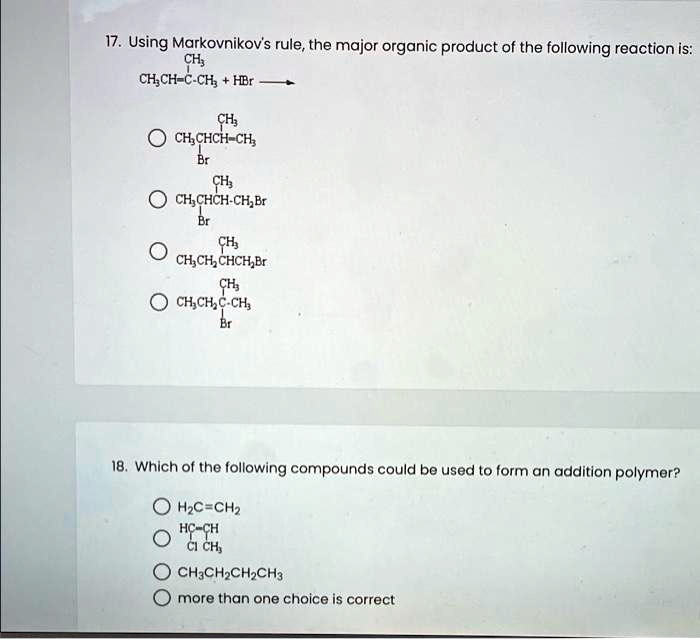 17. Using Markovnikov's rule, the major organic product of the following reaction is: CH3 CH3CH ...