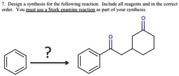 SOLVED: Design synthesis for the following reaction. Include all reagents and in the correct ...