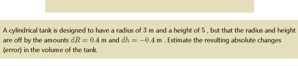 SOLVED: A cylindrical tank is designed to have a radius of 3 m and a ...