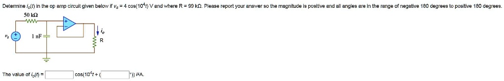 SOLVED: Determine io(t) in the op amp circuit given below if vs = 4 cos(104t) V and where R = 99 ...
