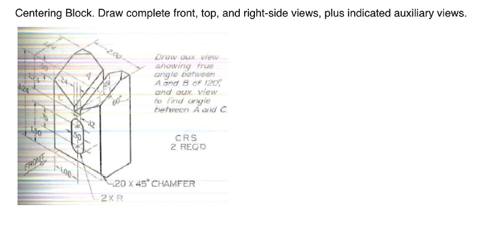SOLVED: Sketch the front, top, and right-side views. Add proper auxiliary view to show true ...