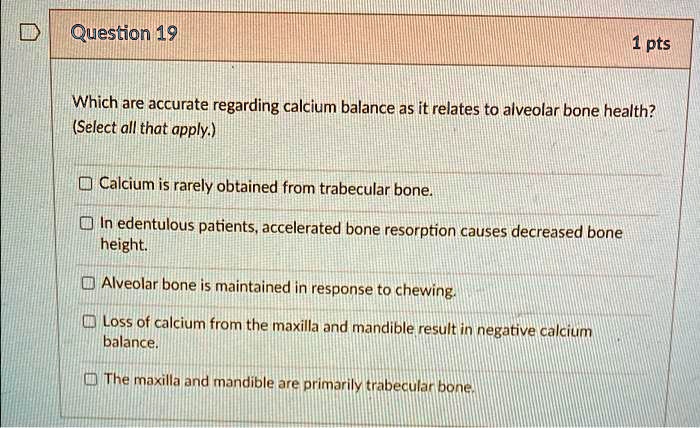 Question 19 1 pts Which are accurate regarding calcium balance as it ...