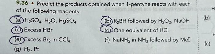 SOLVED: 9.36 Predict the products obtained when 1-pentyne reacts with each of the following ...