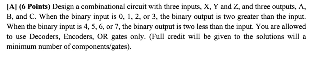 SOLVED: Design a combinational circuit with three inputs, X, Y, and Z ...