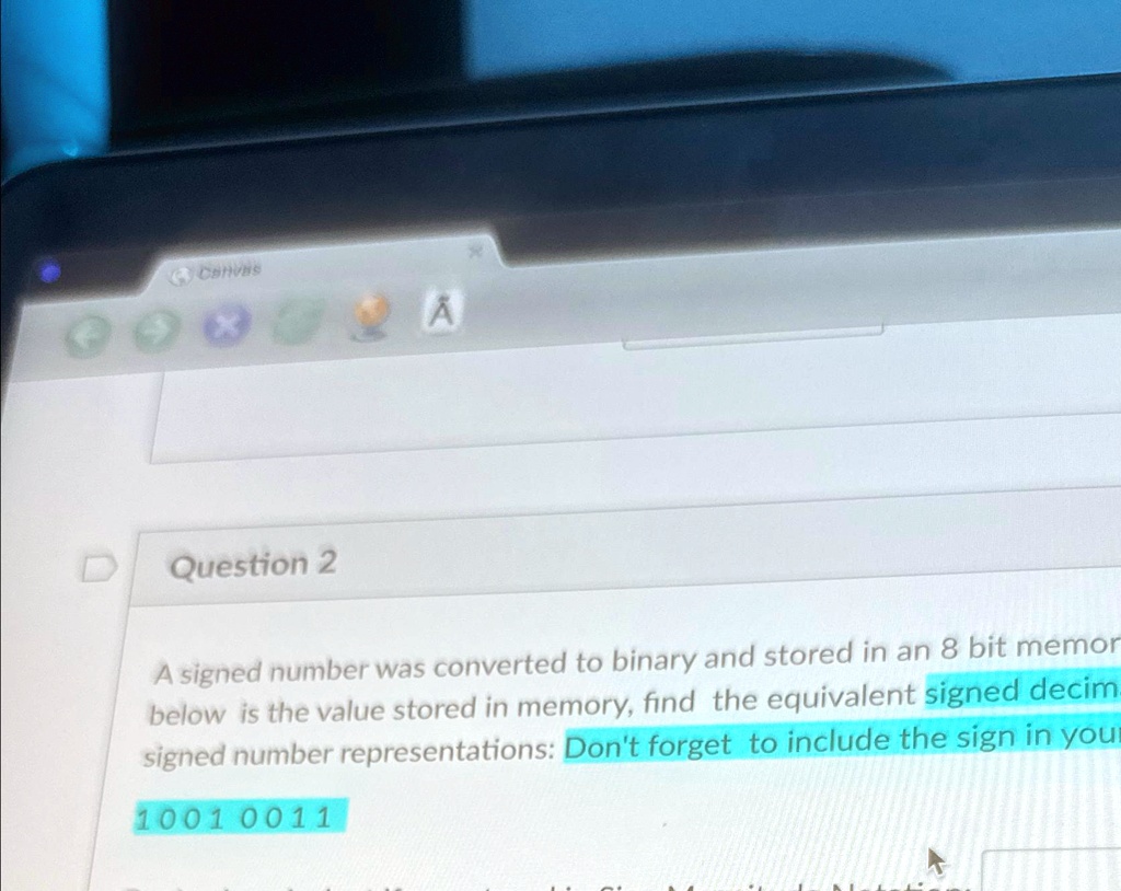 Solved Question 2 A Signed Number Was Converted To Binary And Stored In An 8 Bit Memory Below