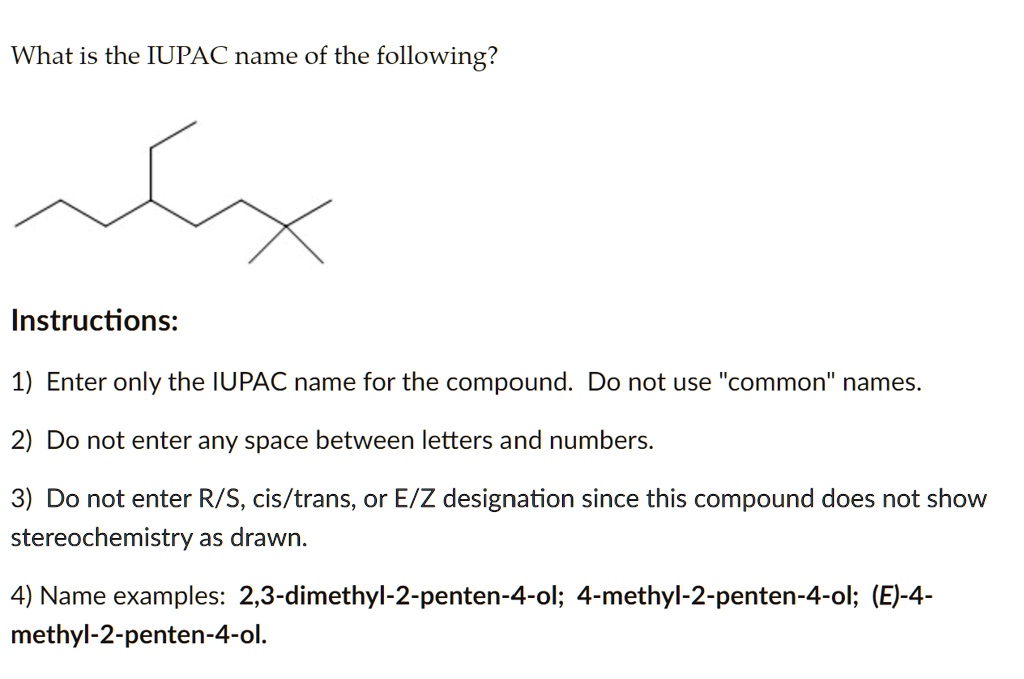 what is the iupac name of the following instructions 1 enter only the ...