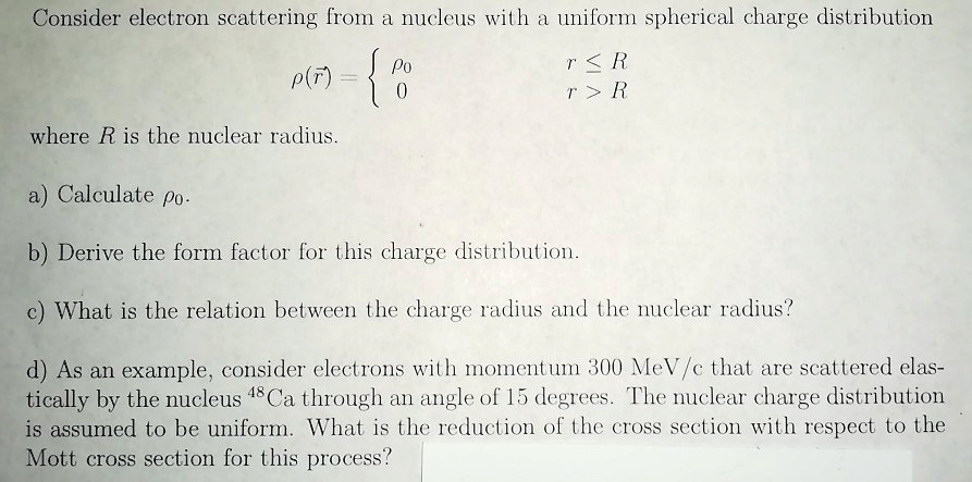Consider electron scattering from a nucleus with a uniform spherical ...