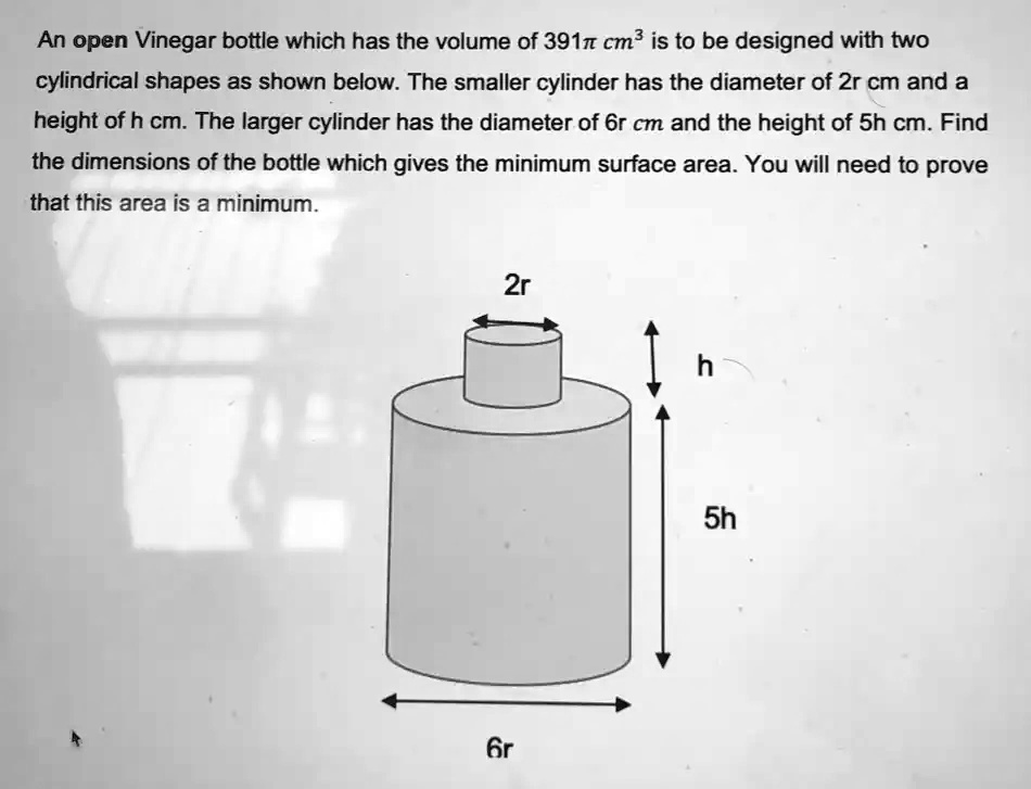 SOLVED: An open Vinegar bottle which has the volume of 3917 cm3 is to ...