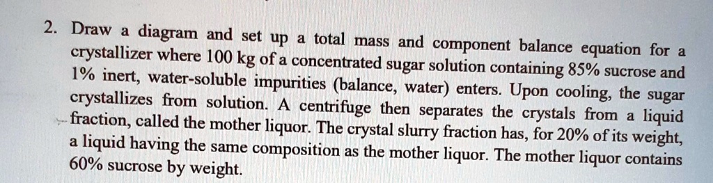 2 draw a diagram and set up a total mass and component balance equation ...