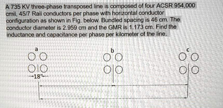 Please help. A 735 kV three-phase transposed line is composed of four ...