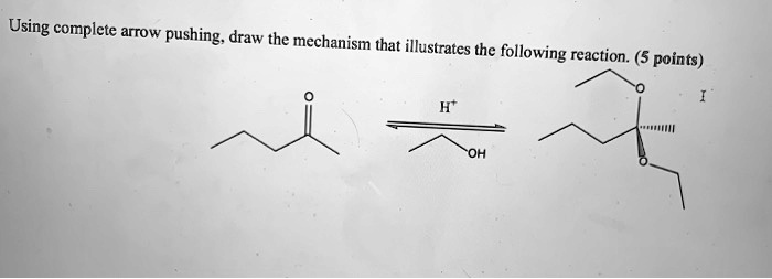 Using complete arrow pushing; draw the mechanism that… - SolvedLib