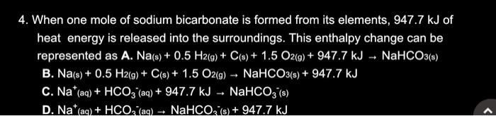SOLVED: When one mole of sodium bicarbonate is formed from its elements ...