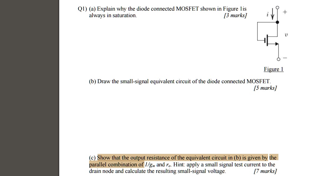 q1 a explain why the diode connected mosfet shown in figure 1is 3marks figure 1 b draw the small ...