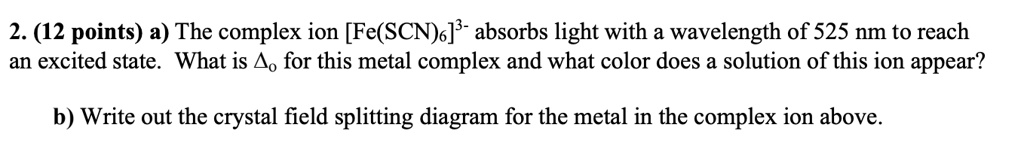 2 12 points a the complex ion fescn absorbs light with a wavelength of ...