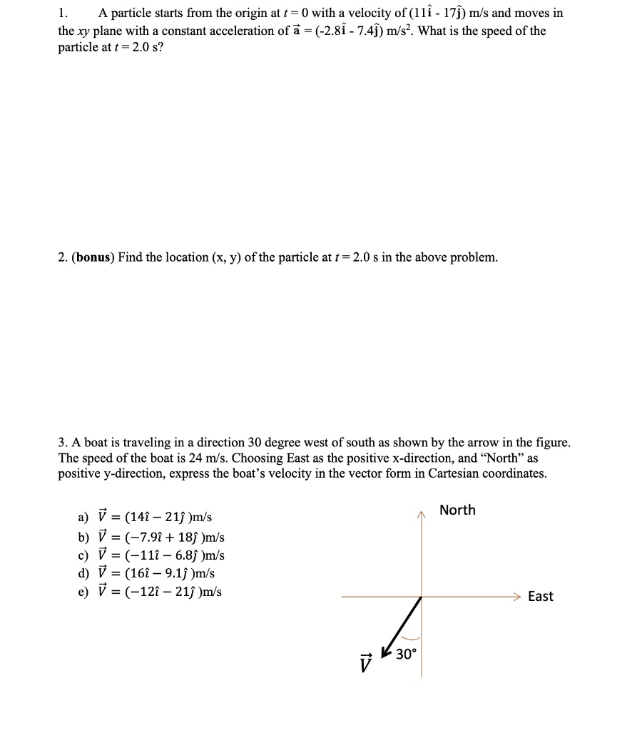 SOLVED: particle starts from the origin at t = 0 with a velocity of = (Il6 - 17j) mls and moves ...